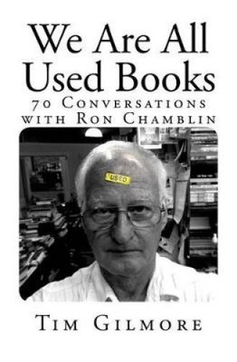 We Are All Used Books: (70 Conversations with Ron Chamblin) by Tim ...