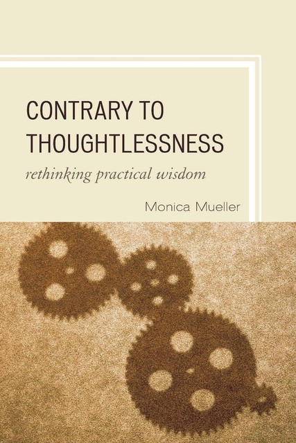 Contrary to Thoughtlessness von Monica Mueller (2015, Taschenbuch ...