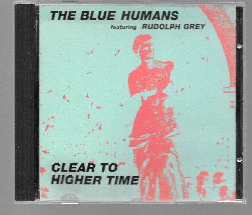The Blue Humans, Rudolph Grey – Clear To Higher Time CD, 1992 - Jazz ...