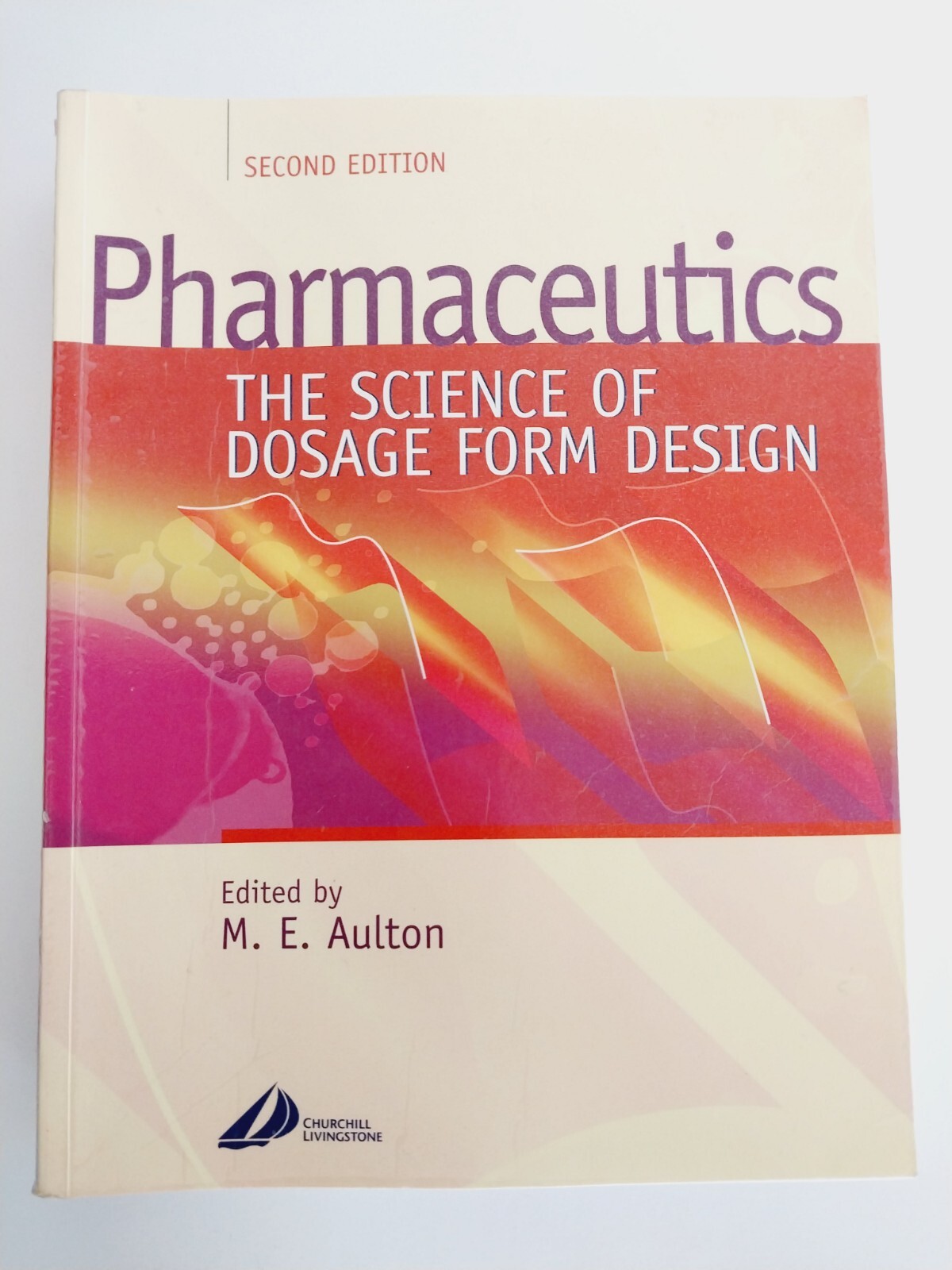 Pharmaceutics: The Science of Dosage Form Design by Michael E. Aulton ...