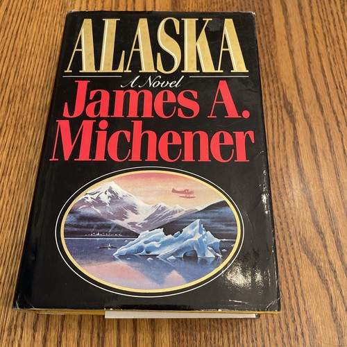 Alaska by James A. Michener (1988, Hardcover), FIRST EDITION ...