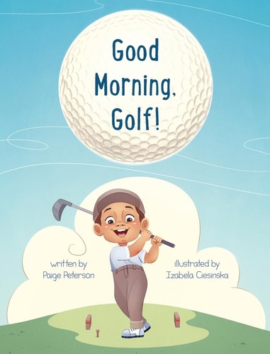 Paige Peterson Good Morning, Golf! (Relié) 9781738256907 | eBay