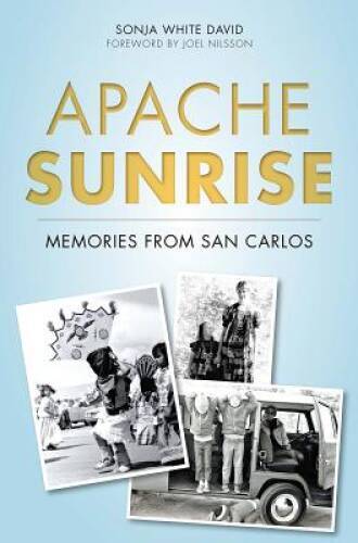 Apache Sunrise: Memories from San Carlos (American Heritage ...