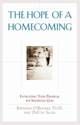 Hope of a Homecoming : Entrusting Your Prodigal to a Sovereign God by ...