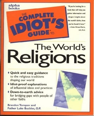 The Complete Idiots Guide to the Worlds Religions - VERY GOOD ...