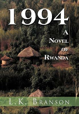 1994 a Novel of Rwanda von L. K. Branson (2011, Gebundene Ausgabe ...