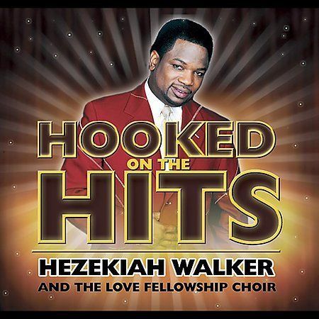Hooked on the Hits by Hezekiah Walker/The Love Fellowship Choir (CD ...