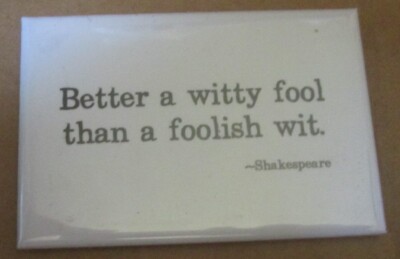 Shakespeare Quote WITTY FOOL FOOLISH WIT refrigerator Fridge MAGNET 3 ...