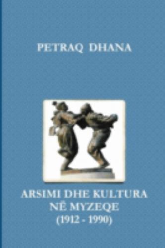 Arsimi dhe kultura nÃ‹ Myzeqe (1912 - 1990) by Petraq DHANA (2010 ...