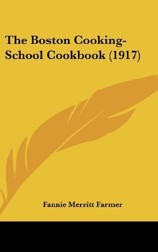 THE BOSTON COOKING-SCHOOL COOKBOOK (1917) By Fannie Merritt Farmer ...
