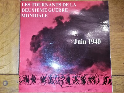 LES TOURNANTS DE LA 2EME GUERRE MONDIALE - JUIN 1940 (DISQUE 45 TOURS ...