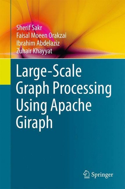 Large-Scale Graph Processing Using Apache Giraph von Sherif Sakr (2017 ...