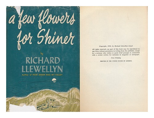 LLEWELLYN, RICHARD A Few Flowers for Shiner 1950 First Edition ...