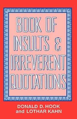 Book of Insults & Irreverent Quotations by Donald D Hook: New ...