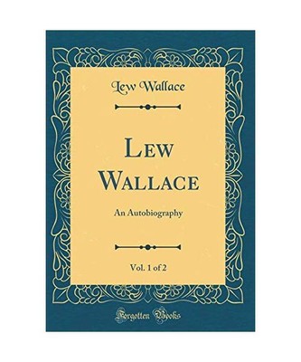 Lew Wallace, Vol. 1 of 2: An Autobiography [Classic Reprint], Lew ...