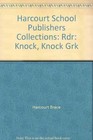 Harcourt School Publishers Collections: Rdr: Knock, Knock Grk ...