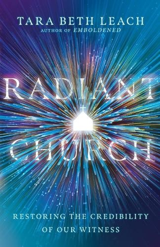 Tara Beth Leach Radiant Church – Restoring the Credibility of Our ...