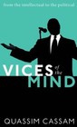 Vices of the Mind: From the Intellectual to the Political by Quassim ...