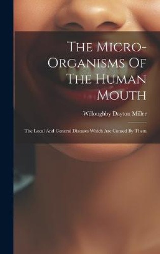 The Micro-organisms Of The Human Mouth: The Local And General Diseases ...