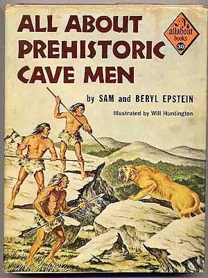Sam and Beryl EPSTEIN / All About Prehistoric Cave Men allabout books ...
