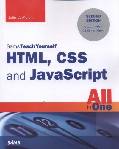 Sams Teach Yourself Ser.: HTML, CSS and JavaScript All in One, Sams Teach Yourself : Covering ...