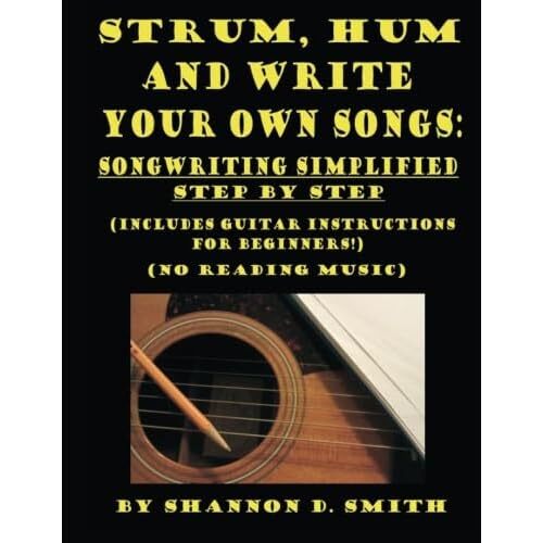 Strum, Hum and Write Your Own Songs: Songwriting Simpli - Paperback NEW ...