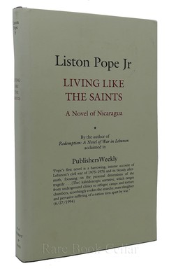 Liston Pope Jr. LIVING LIKE THE SAINTS A Novel of Nicaragua 1st Edition ...