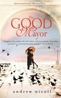 The Good Mayor by Andrew Nicoll (2009, Trade Paperback) 9780385343121| eBay