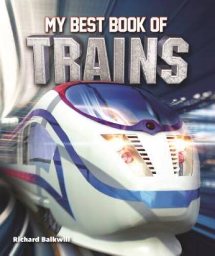 My Best Book of Trains (Best Books of) - Paperback By Balkwill, Richard ...