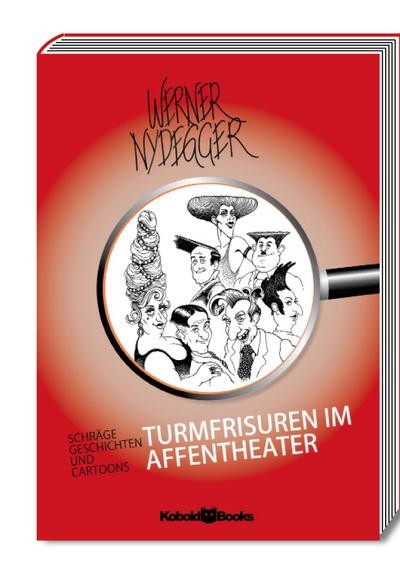 Turmfrisuren im Affentheater: Schräge Geschichten und Cartoons, Werner ...