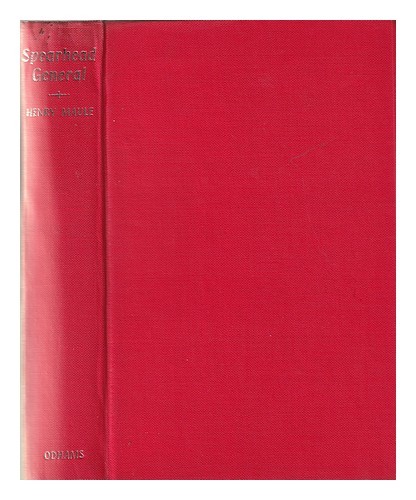 MAULE, HENRY Spearhead generale: l'epica storia del generale Sir Frank ...