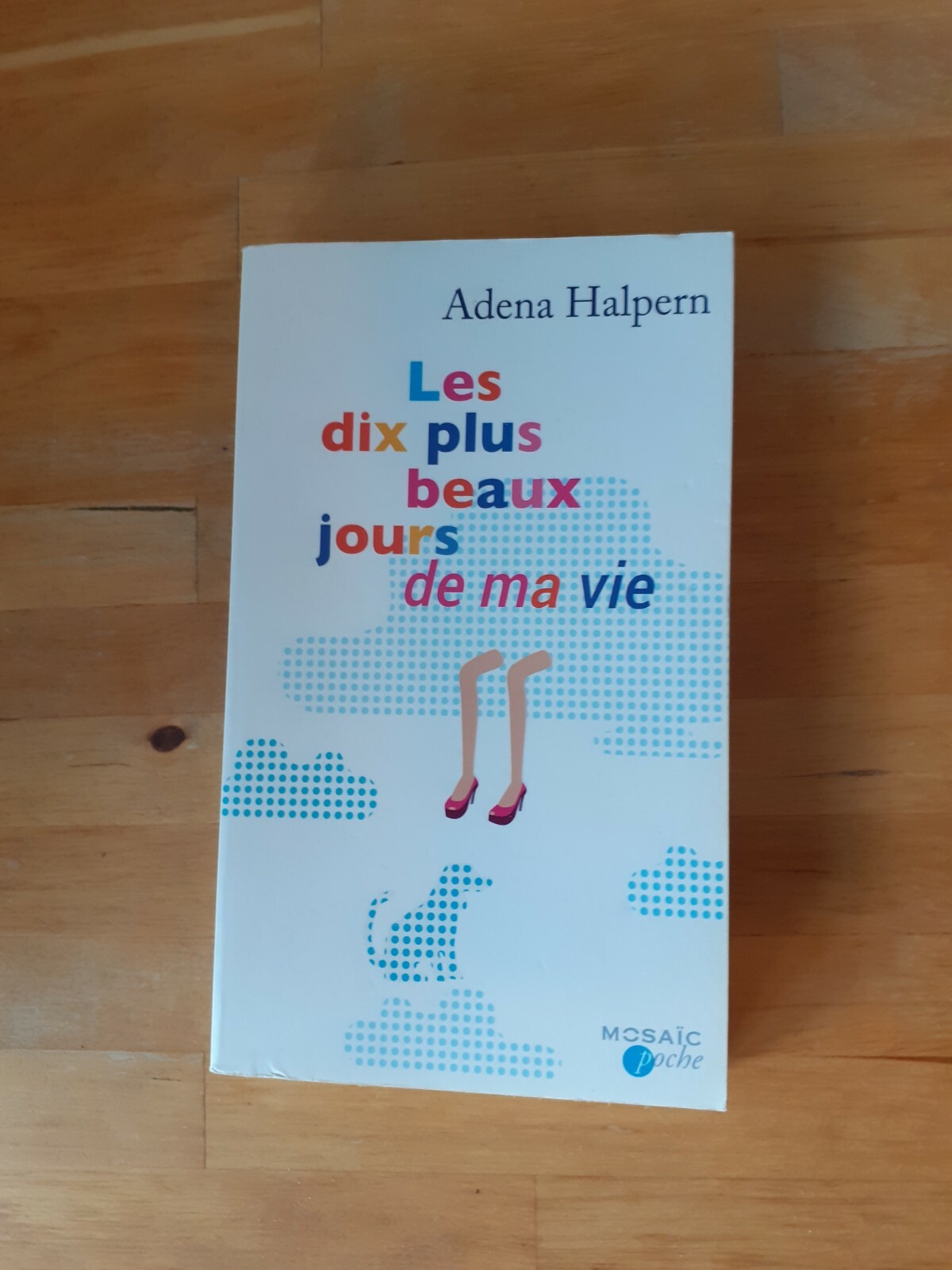 Les dix plus beaux jours de ma vie - Adena Halpern - Mosaïc Poche ...