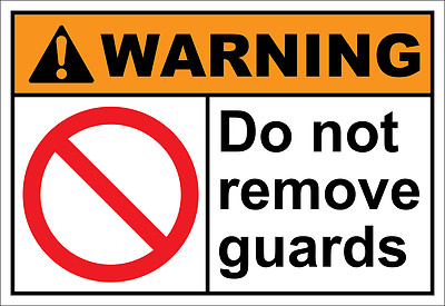 Do Not Remove Guards Warning OSHA / ANSI LABEL DECAL STICKER | eBay