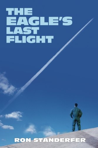 The Eagle's Last Flight by Standerfer New 9780615831305 Fast Free ...