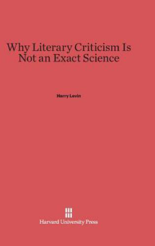 Why Literary Criticism Is Not an Exact Science by Harry Levin (1967 ...