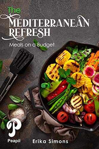 Mediterranean Refresh: Meals on Budget - Paperback, by Erika Simons ...