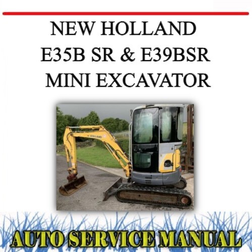 NEW HOLLAND E35B SR & E39B SR MINI EXCAVATOR WORKSHOP SERVICE REPAIR ...