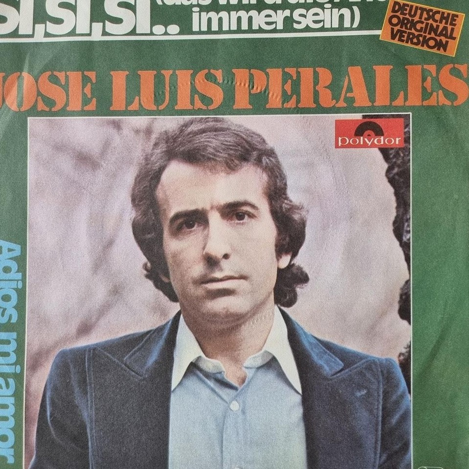 José Luis Perales - Si, si, si.. (das wird die Antwort immer sein) 7'' IN GERMAN | eBay