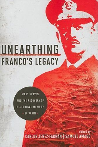 Contemporary European Politics and Society Ser.: Unearthing Franco's ...
