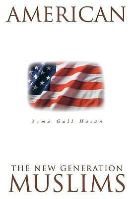American Muslims: The New Generation Second Edition by Asma Gull Hasan ...