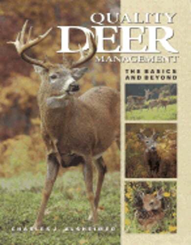 Quality Deer Management: The Basics and Beyond by Charles J Alsheimer ...