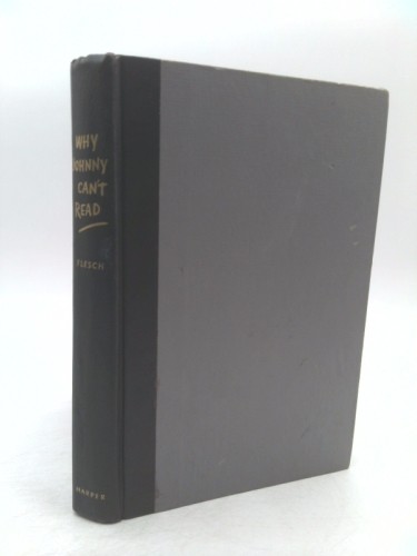 Why Johnny Can't Read--And What You Can Do About It. by rudolf flesch ...