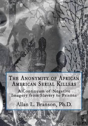 The Anonymity of African American Serial Killers: A Continuum of ...