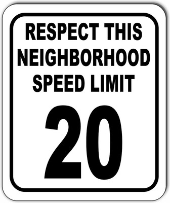 Respect This Neighborhood SPEED LIMIT 20 Aluminum composite sign | eBay