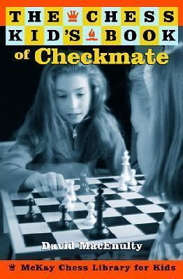 The Chess Kid's Book of Checkmate by Macenulty, David 9780812935943| eBay