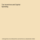 Tax Incentives and Capital Spending, Fromm, Gary 815729413 | eBay