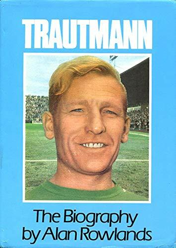 Trautmann: The Biography By Alan Rowlands. 9780907969716 | eBay