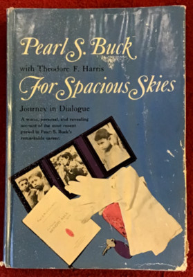 SIGNED For Spacious Skies By Pearl S. Buck & Theodore F. Harris 1966 ...