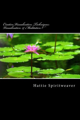 Creative Visualization Techniques: Visualization & Meditation: Awaken ...