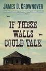 If these Walls Could Talk - Hardcover By Crownover, James D - VERY GOOD ...